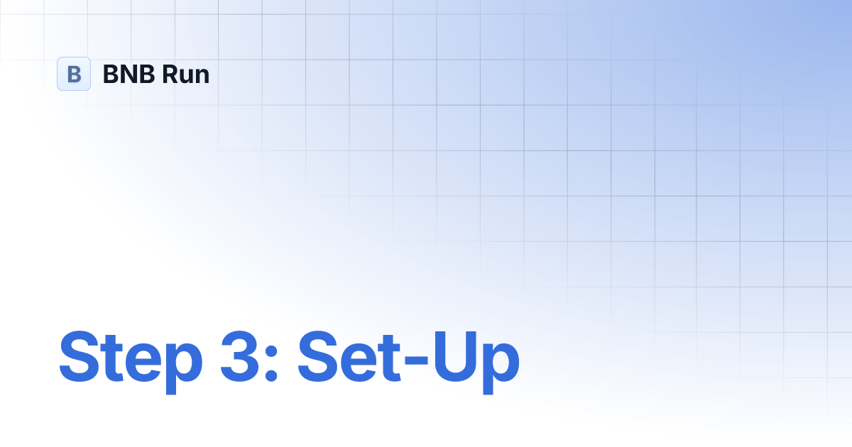 Step 3: Set-Up | BNB Run